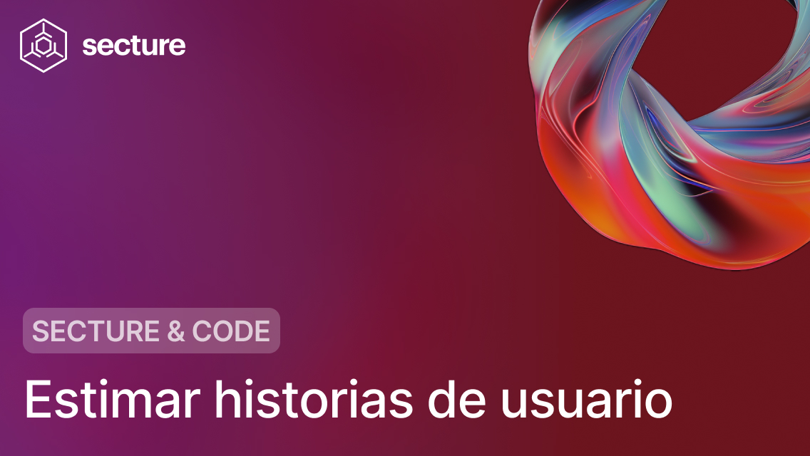 Estimar historias de usuario - Secture