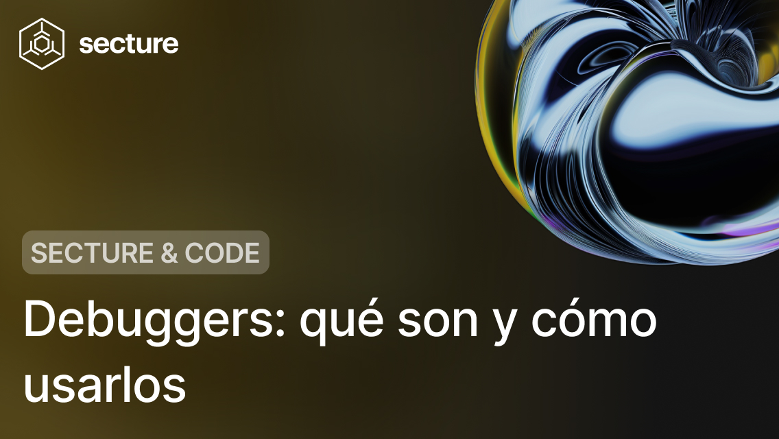 Debuggers: qué son y cómo usarlos - Secture