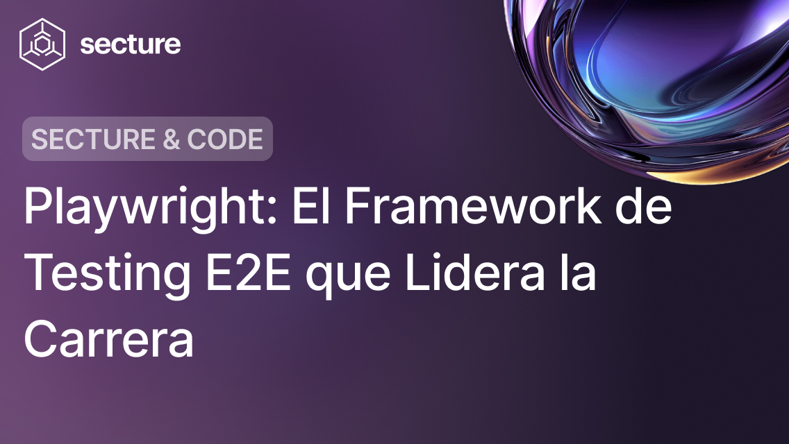 Playwright: El Framework de Testing E2E que Lidera la Carrera - Secture
