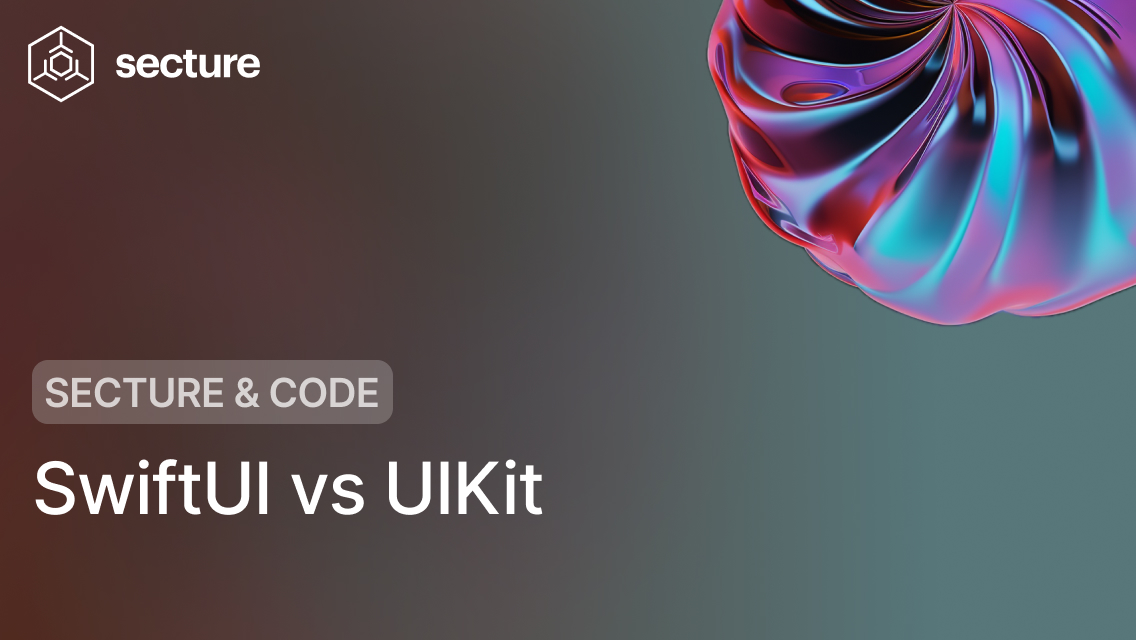 SwiftUI vs UIKit - Secture