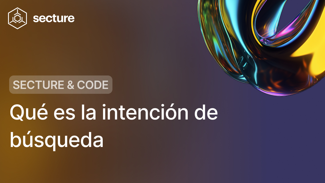 Qué es la intención de búsqueda - Secture