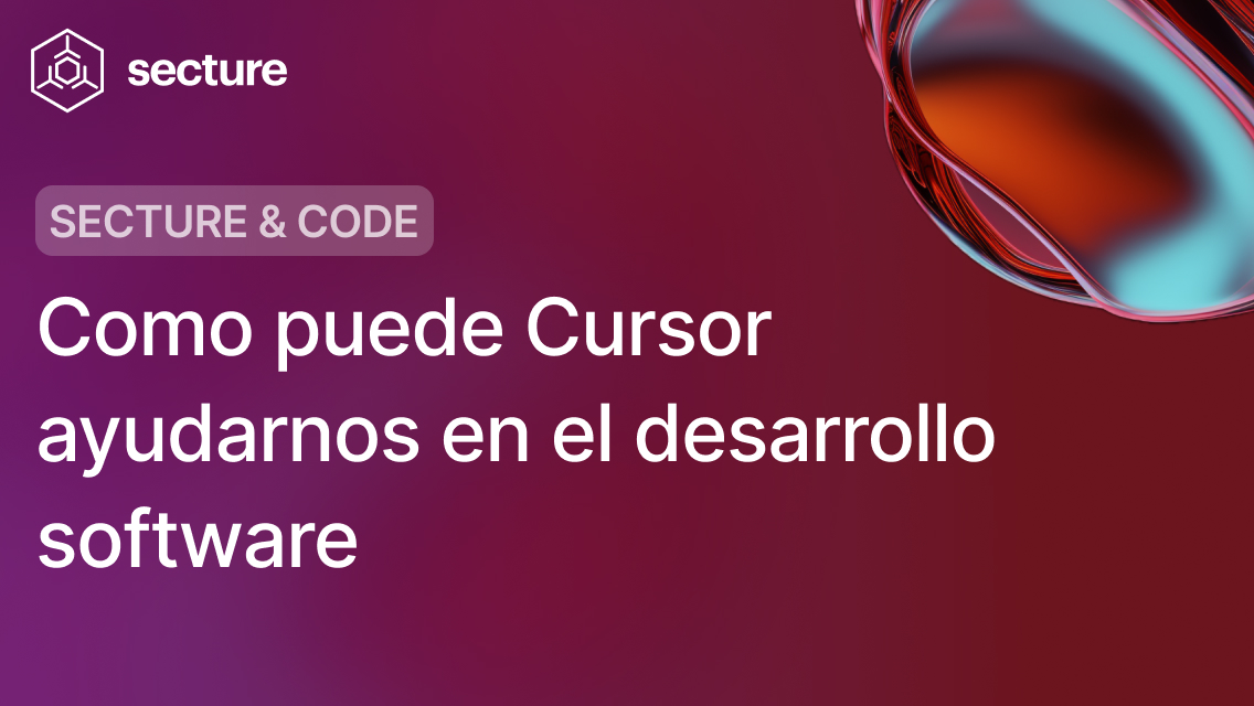 Cómo puede Cursor ayudarnos en el desarrollo software - Secture