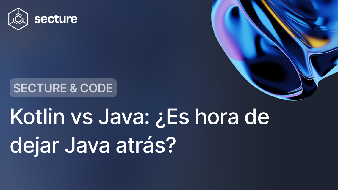 Kotlin vs Java: ¿Es hora de dejar Java atrás? - Secture