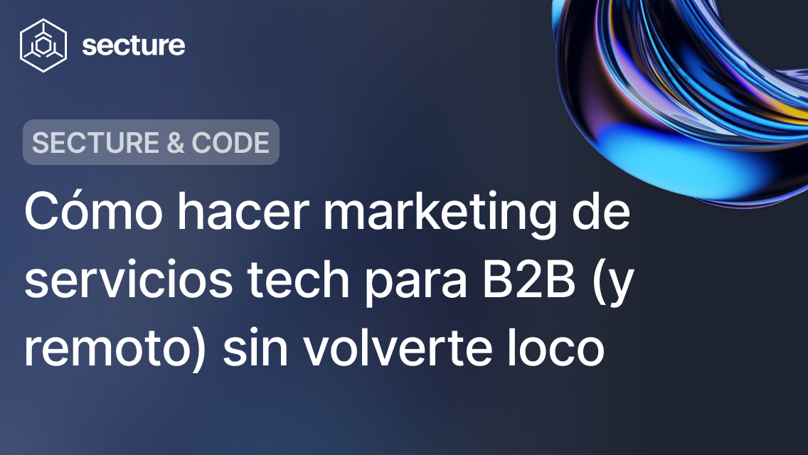 Cómo hacer marketing de servicios tech para B2B (y remoto) sin volverte ...